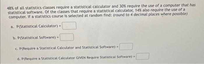 Solved 48% of all statistics classes require a statistical | Chegg.com