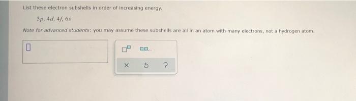 Solved List these electron subshells in order of increasing | Chegg.com