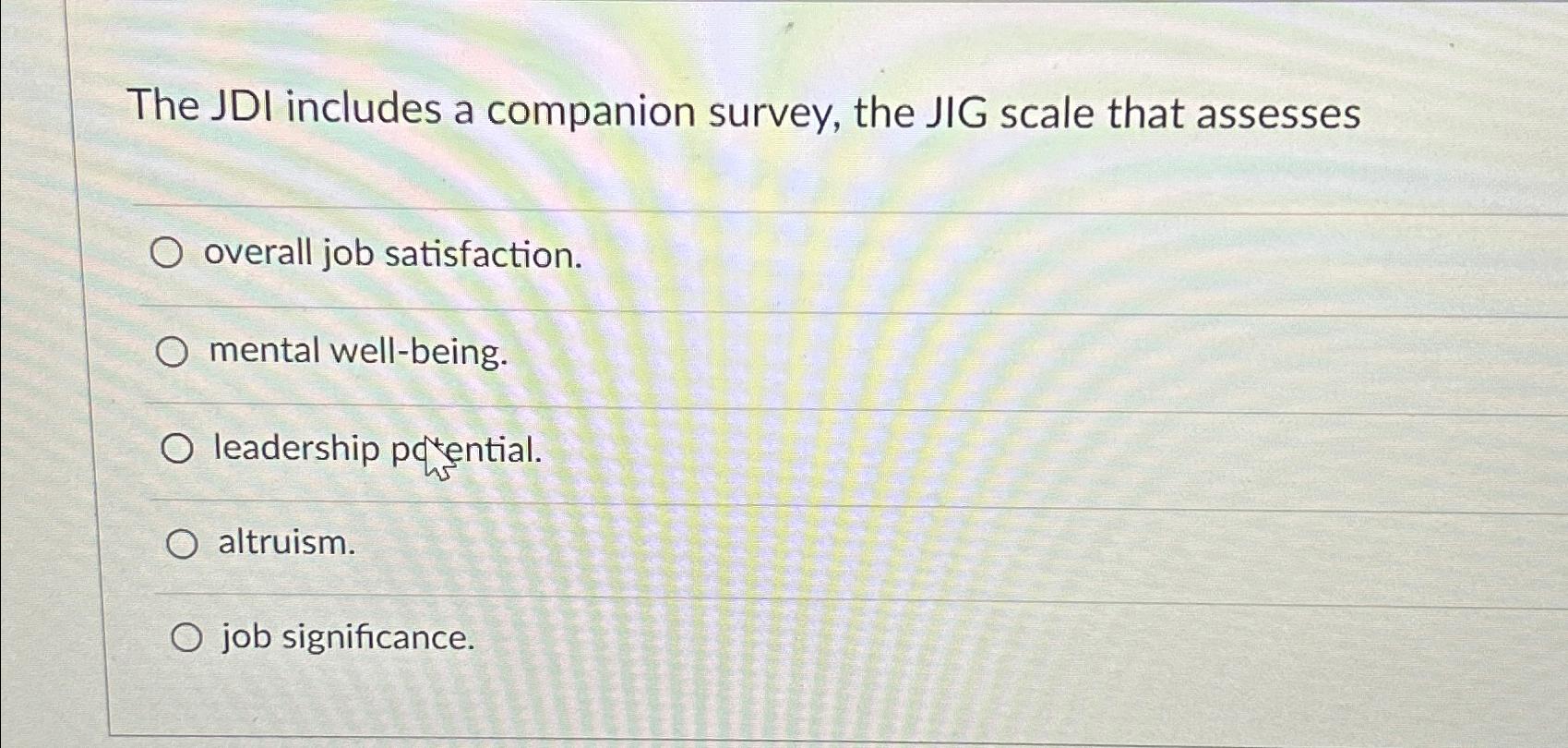 Solved The JDI includes a companion survey, the JIG scale | Chegg.com