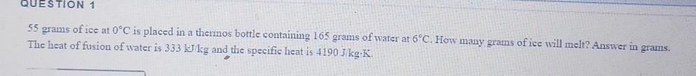 Solved QUESTION 1 55 grams of ice at 0°C is placed in a | Chegg.com