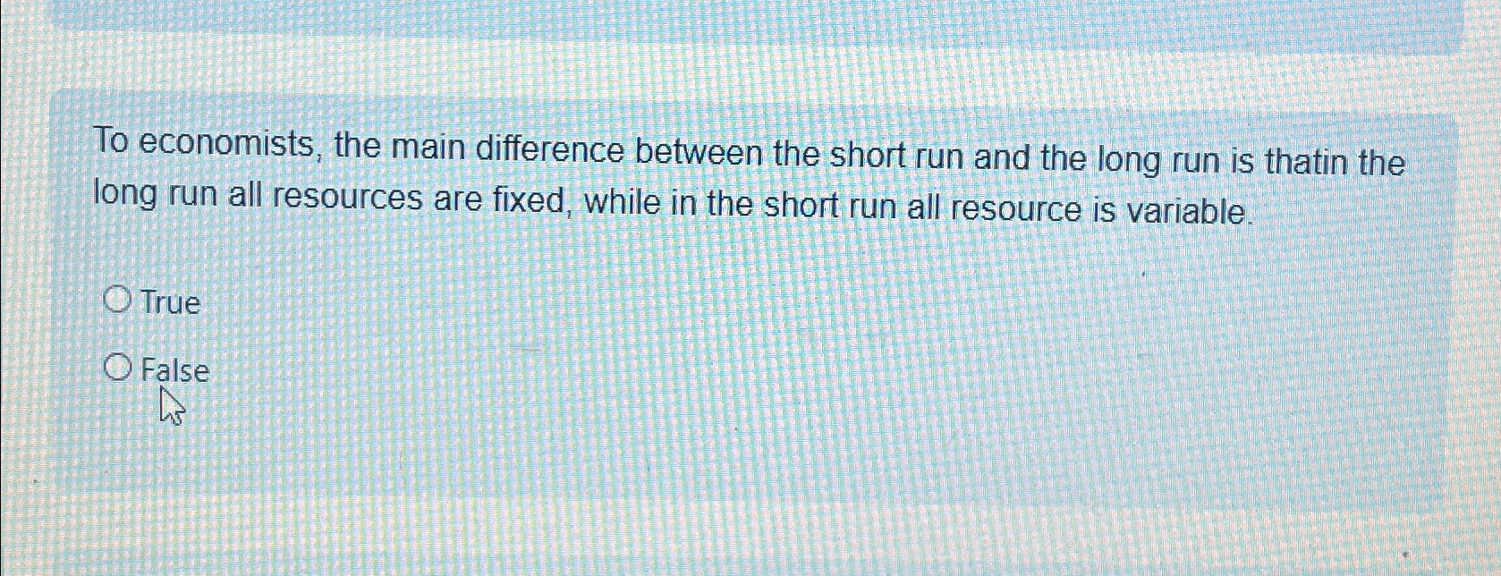 Solved To economists, the main difference between the short | Chegg.com