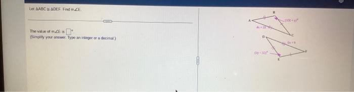 Let ABC≅ DEF Find m∠E The value of m∠E is (Simplify | Chegg.com