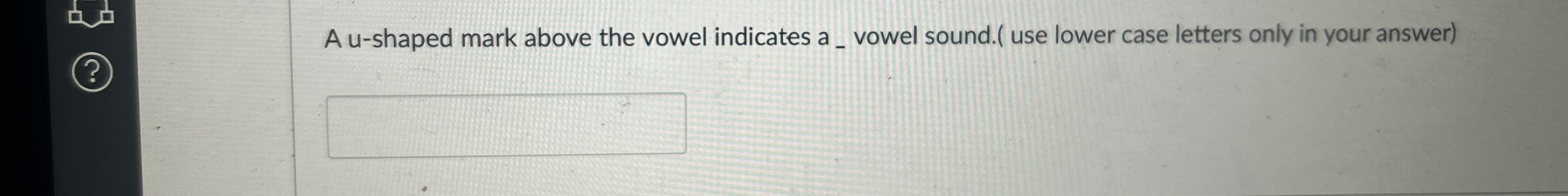Solved A u-shaped mark above the vowel indicates a _ ﻿vowel | Chegg.com
