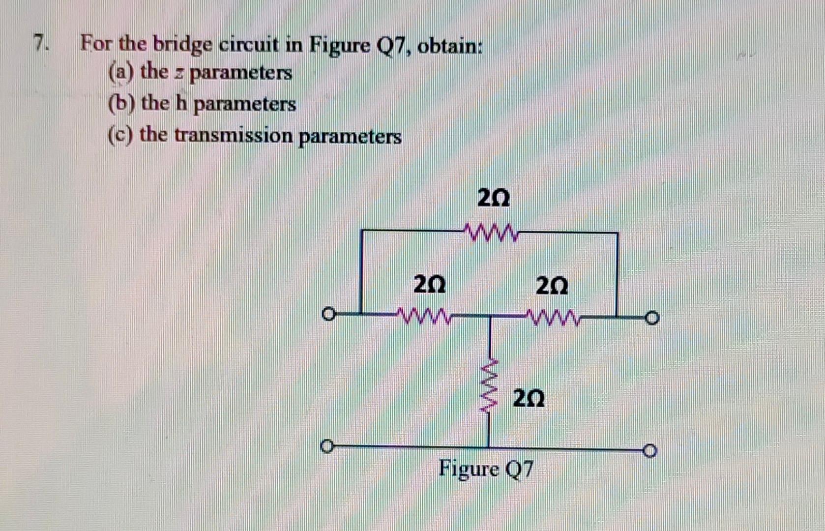 Solved For the bridge circuit in Figure Q7, obtain: (a) the | Chegg.com