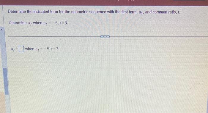 Solved Determine the indicated term for the geometric | Chegg.com