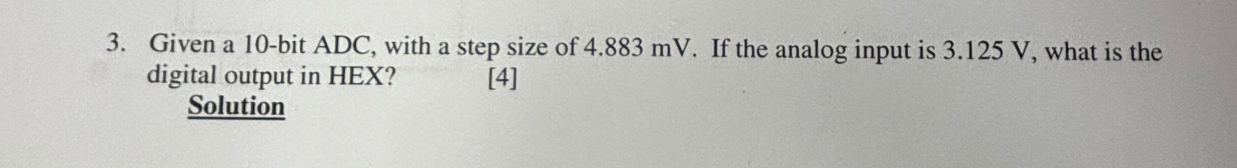 Solved Given a 10-bit ADC, with a step size of 4.883mV. ﻿If | Chegg.com