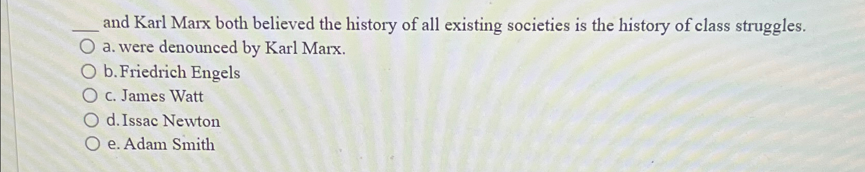 Solved and Karl Marx both believed the history of all | Chegg.com