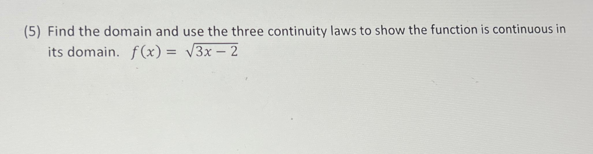 Solved (5) ﻿Find the domain and use the three continuity | Chegg.com