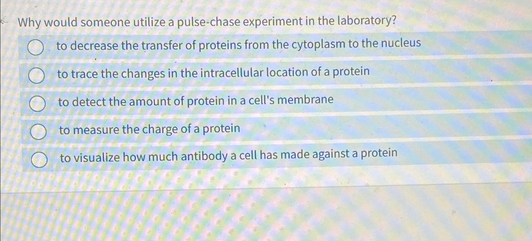 Solved Why would someone utilize a pulse-chase experiment in | Chegg.com
