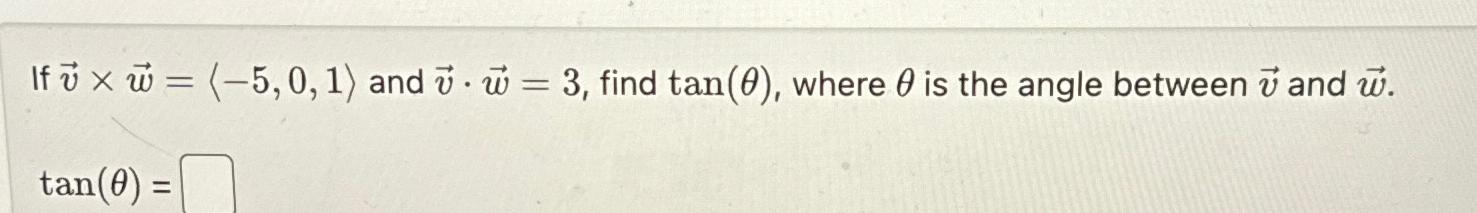 Solved If vec(v)×vec(w)=(:-5,0,1:) ﻿and vec(v)*vec(w)=3, | Chegg.com