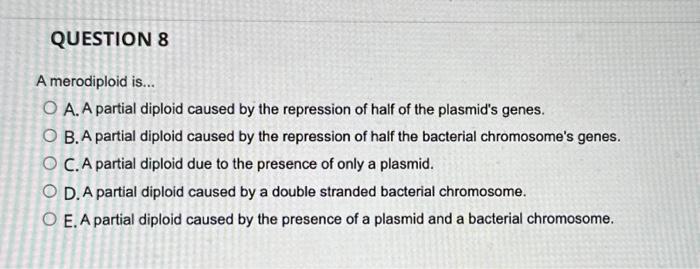 Solved A merodiploid is... A. A partial diploid caused by | Chegg.com