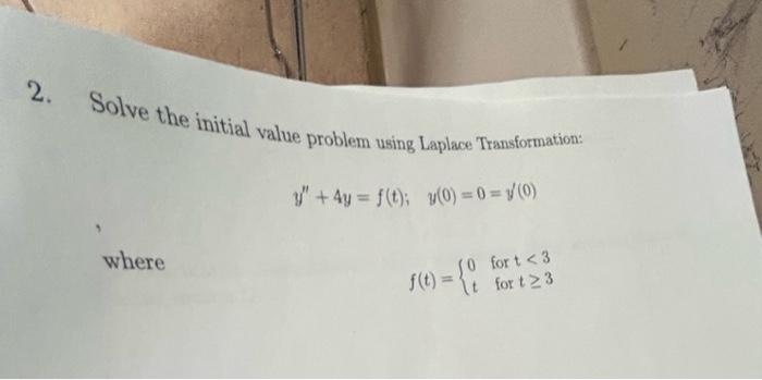 Solved 2. Solve the initial value problem using Laplace | Chegg.com