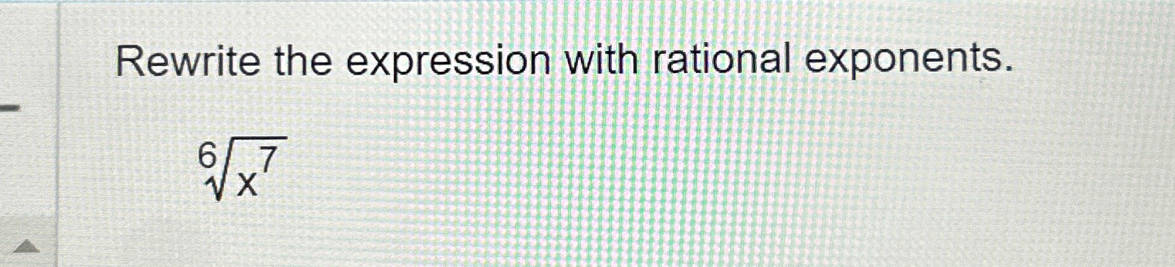 Solved Rewrite the expression with rational exponents.x76 | Chegg.com