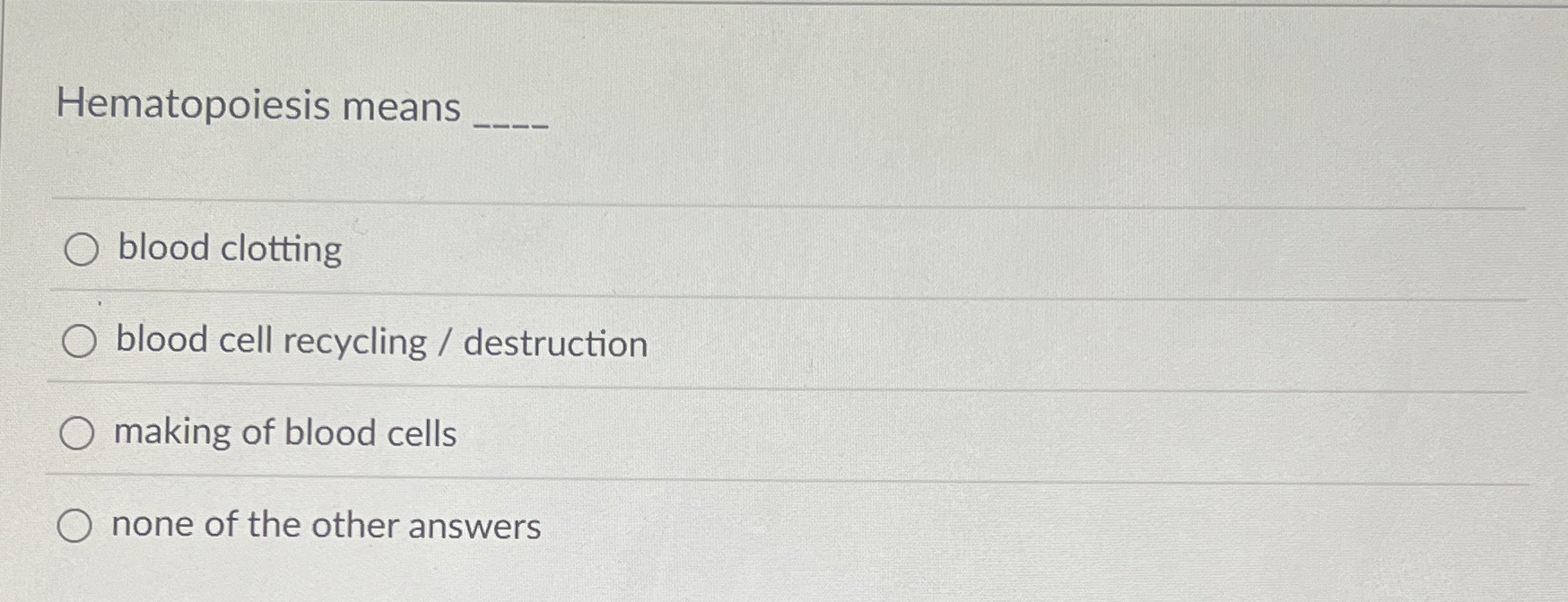 Solved Hematopoiesis means q,blood clottingblood cell | Chegg.com