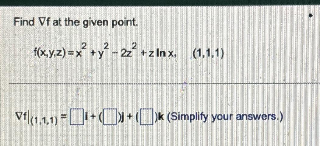 Solved Find gradf at the given | Chegg.com