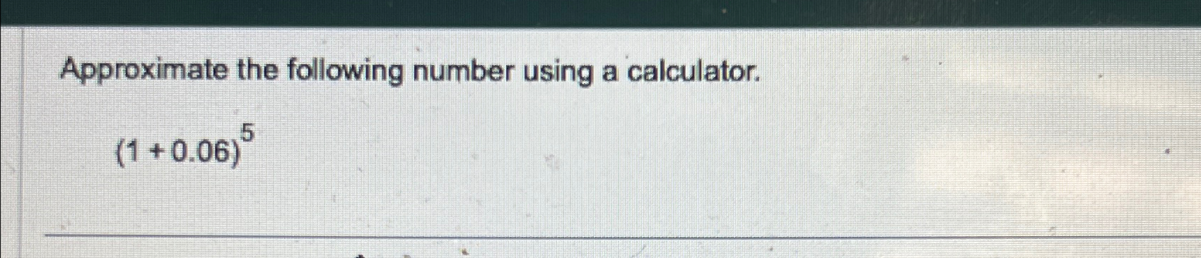 Solved Approximate the following number using a | Chegg.com