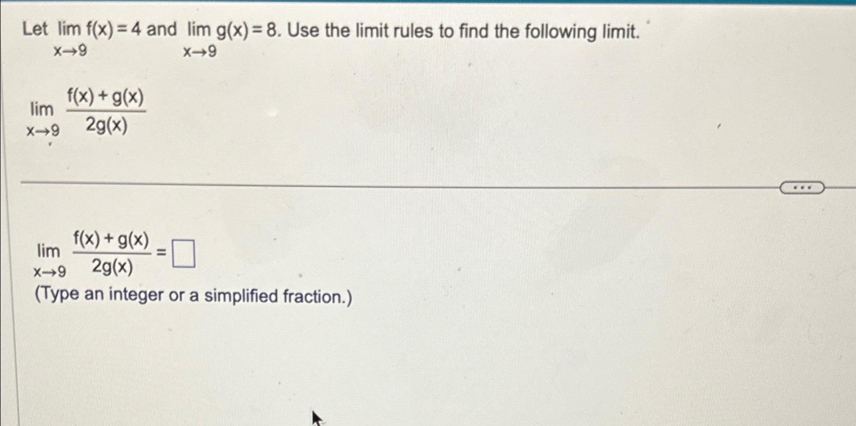 Solved Let limx→9f(x)=4 ﻿and limx→9g(x)=8. ﻿Use the limit | Chegg.com