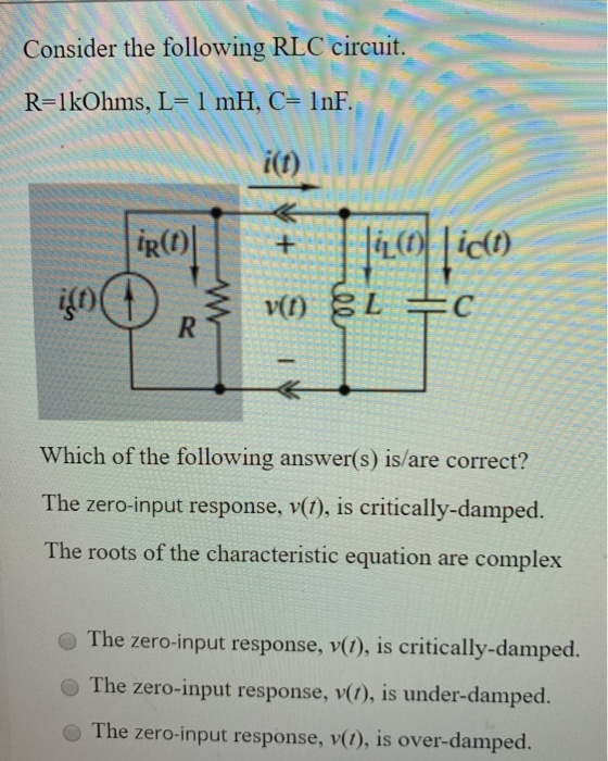 Solved Consider the following RLC circuit. R=1kOhms, L= 1 | Chegg.com