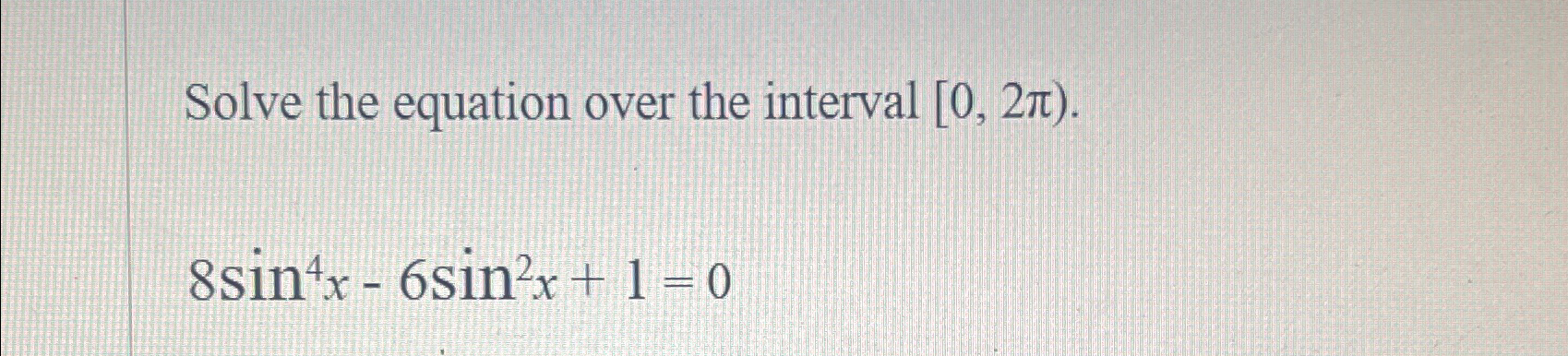 Solved Solve the equation over the interval | Chegg.com