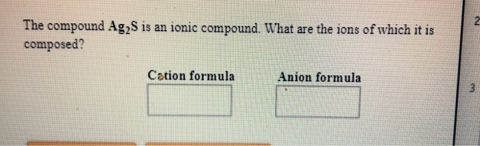 Solved The compound Ag2S is an ionic compound. What are the | Chegg.com
