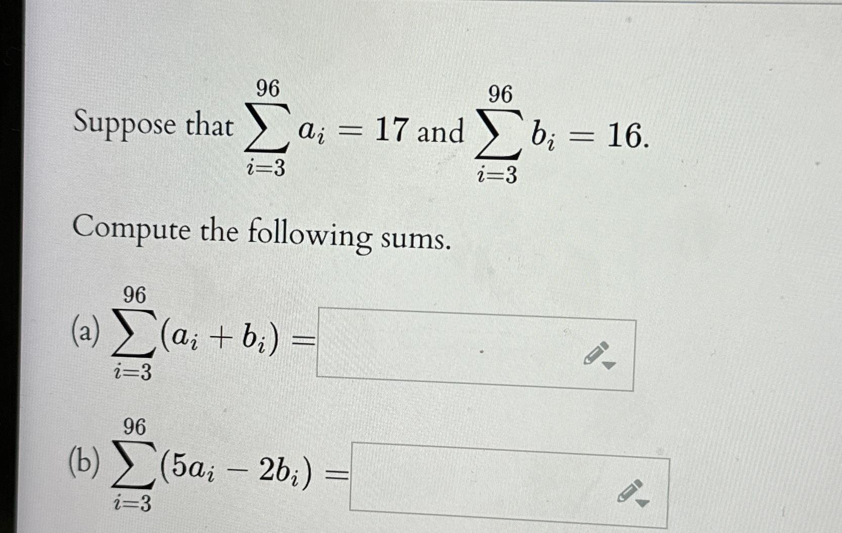 Solved Suppose that ∑i=396ai=17 ﻿and ∑i=396bi=16.Compute the | Chegg.com