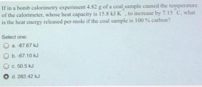 Solved If in a bomb calorimetry experiment 4.82 g of a coal | Chegg.com