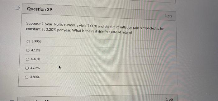 Solved Question 39 1 pts Suppose 1-year T-bills currently | Chegg.com Solved Question 39 1 pts Suppose 1-year T-bills currently | Chegg.com