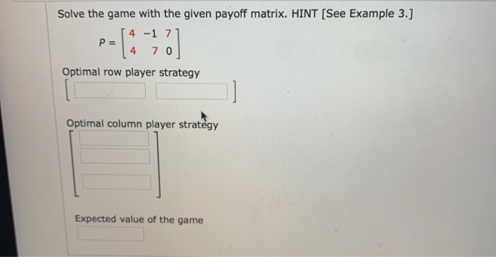 Solved Solve the game with the given payoff matrix. HINT | Chegg.com