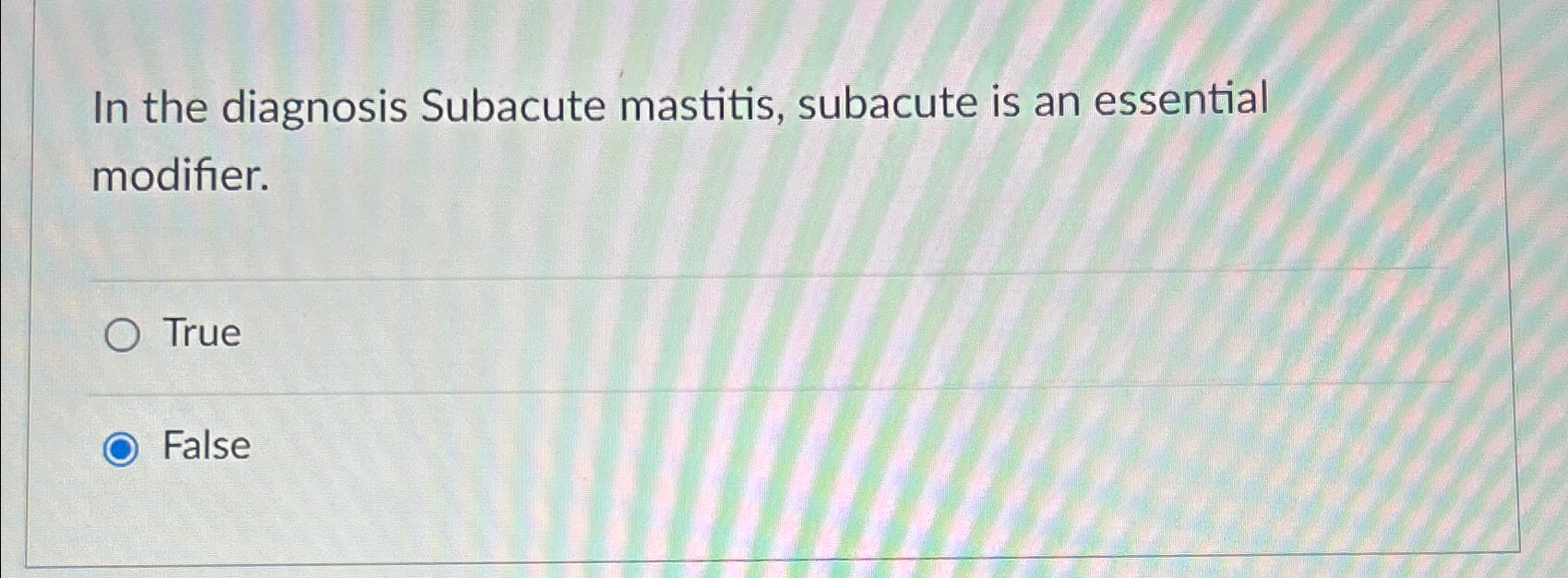 Solved In the diagnosis Subacute mastitis, subacute is an | Chegg.com