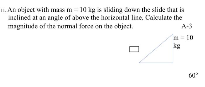 Solved 1. An object with mass m=10 kg is sliding down the | Chegg.com