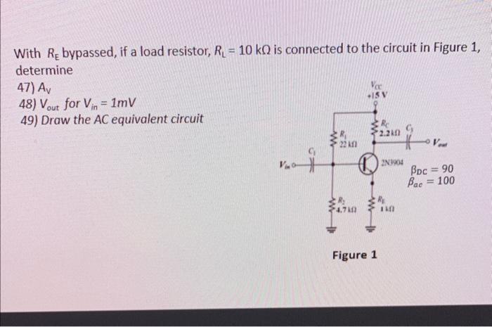 Solved With RE bypassed, if a load resistor, RL=10kΩ is | Chegg.com