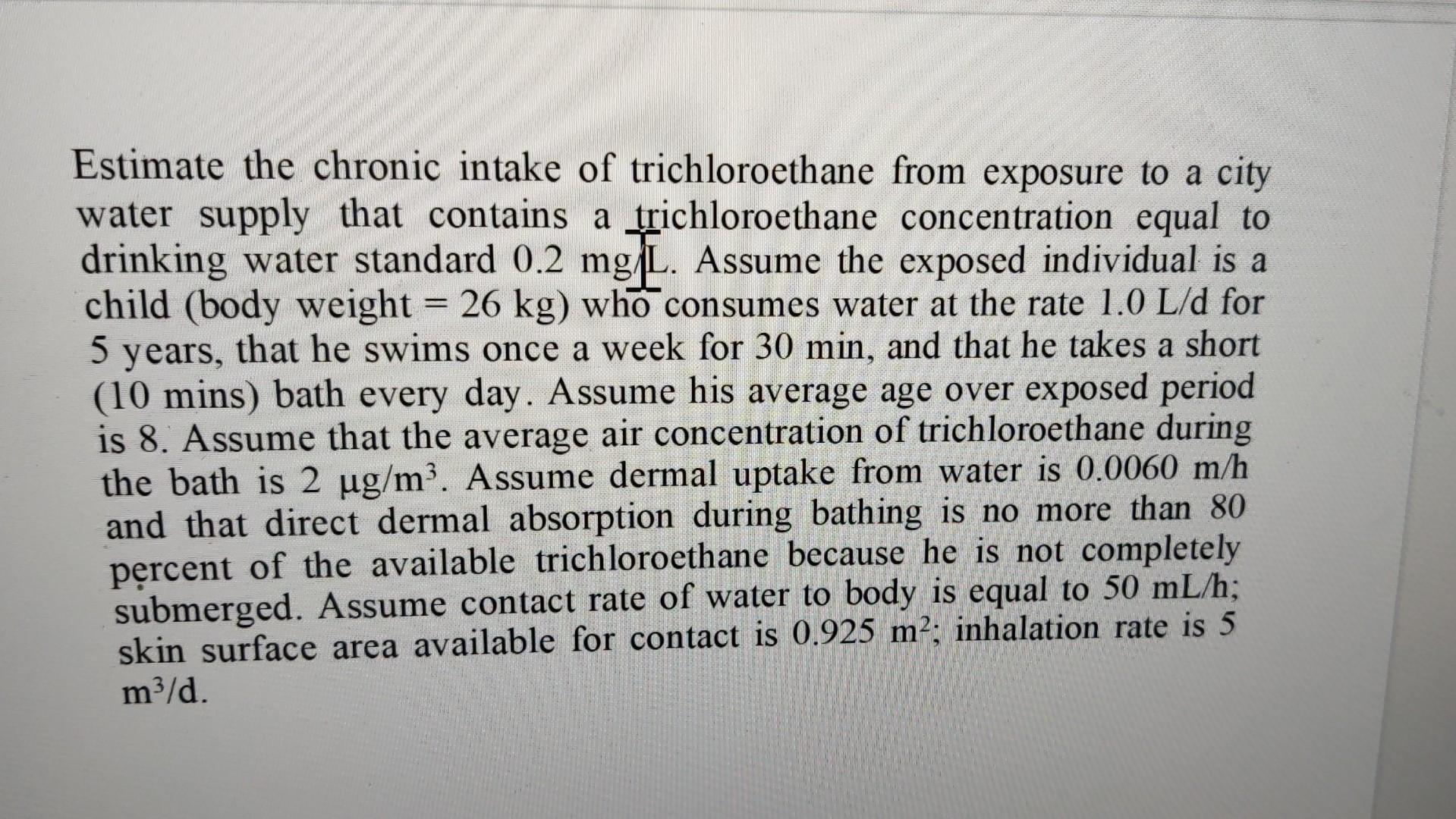 Solved Estimate the chronic intake of trichloroethane from | Chegg.com