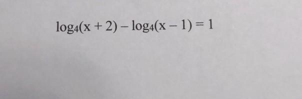 Solved log4(x + 2) - log4(x - 1) = 1 | Chegg.com