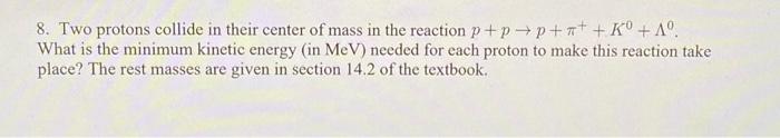 Solved 8. Two protons collide in their center of mass in the | Chegg.com