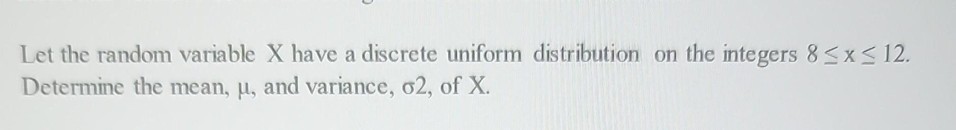 Solved Let The Random Variable X Have A Discrete Uniform 6388
