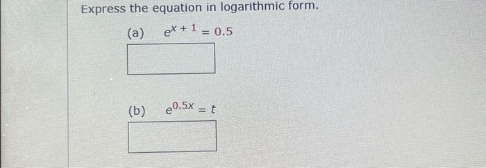Solved Express the equation in logarithmic form. (a) | Chegg.com