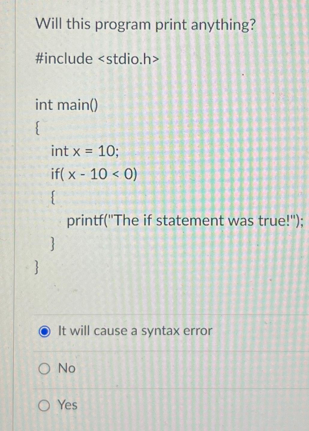 Solved Will this program print anything?#include )