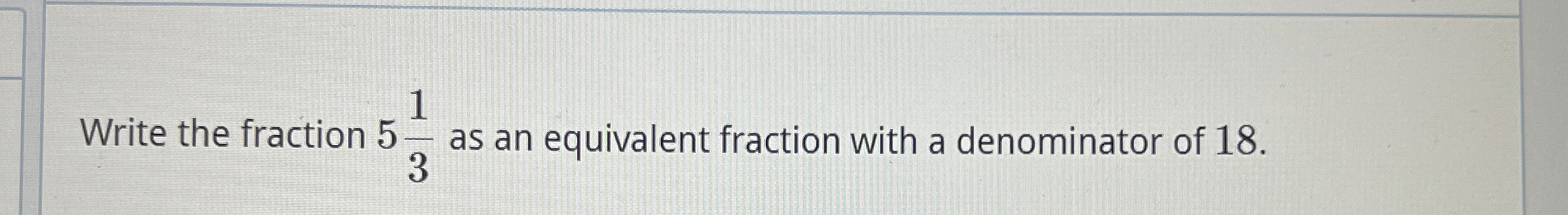 Solved Write the fraction 513 ﻿as an equivalent fraction | Chegg.com