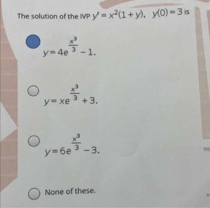 Solved The solution of the IVP y′=x2(1+y),y(0)=3 is | Chegg.com