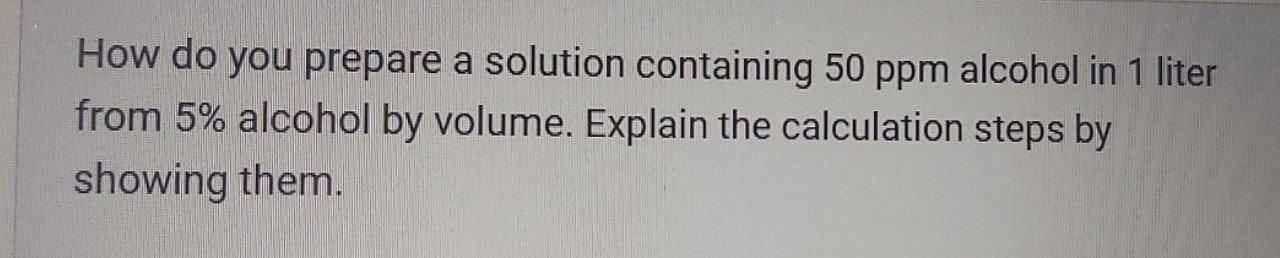 Solved How do you prepare a solution containing 50 ppm | Chegg.com