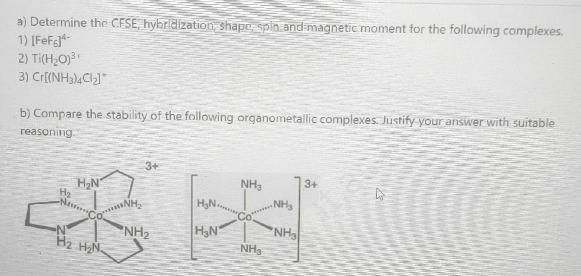 Solved a) Determine the CFSE, hybridization, shape, spin and | Chegg.com