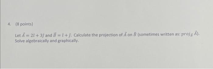 Solved Let A=2 ^+3 ^ and B= ^+ ^. Calculate the projection | Chegg.com
