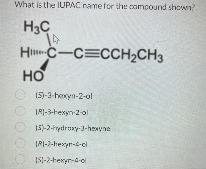 Solved What is the IUPAC name for the compound shown? | Chegg.com