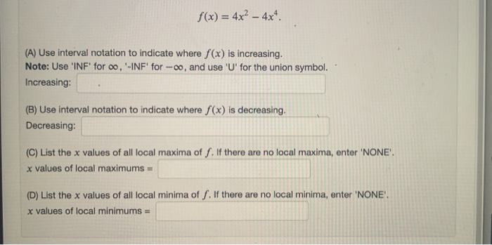 Solved f(x) = 4x2 - 4x4 (A) Use interval notation to | Chegg.com