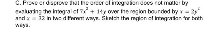 Solved C. Prove or disprove that the order of integration | Chegg.com