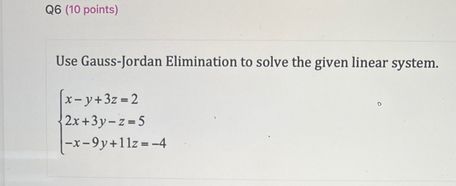 Solved Q6 (10 ﻿points)Use Gauss-Jordan Elimination to solve | Chegg.com