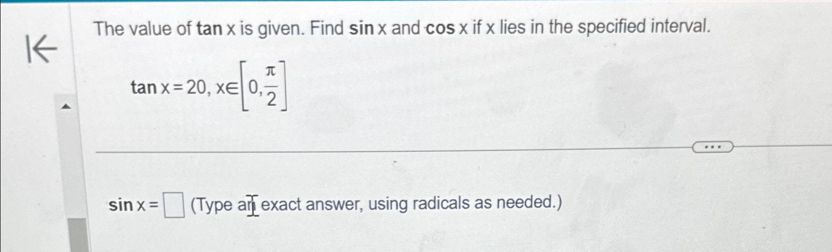 Solved The value of tanx ﻿is given. Find sinx ﻿and cosx ﻿if | Chegg.com