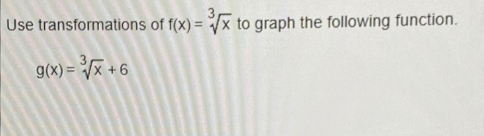 Solved Use transformations of f(x)=x3 to graph the | Chegg.com Solved Use transformations of f(x)=x3 to graph the | Chegg.com