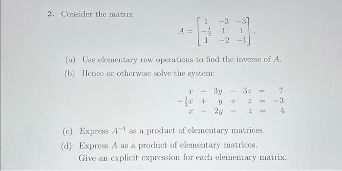 Solved 2. Consider the matrix A = 1 (a) Use elementary row | Chegg.com