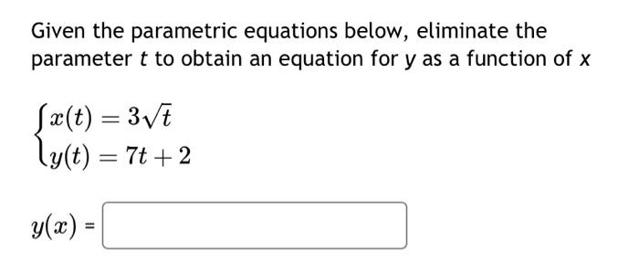 Solved Given the parametric equations below, eliminate the | Chegg.com
